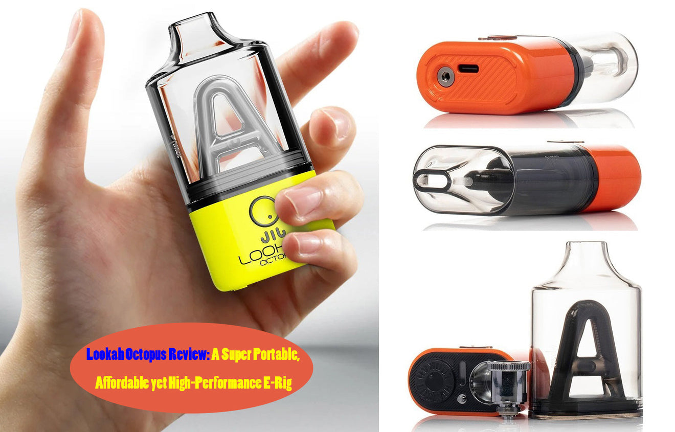 Lookah Octopus Review: A Super Portable, Affordable yet high-performan ...